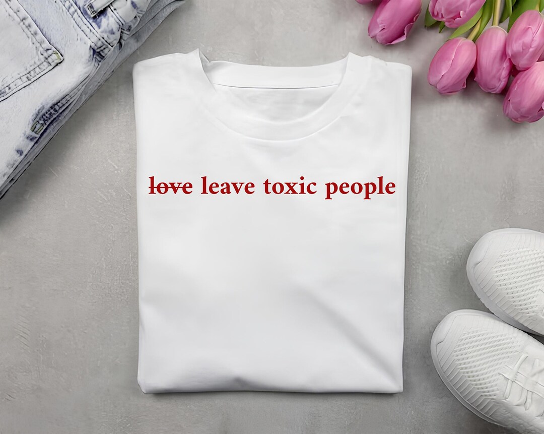 Love Leave Toxic People SVG Sarcastic Svg Png Motivational Svg Prayer ...