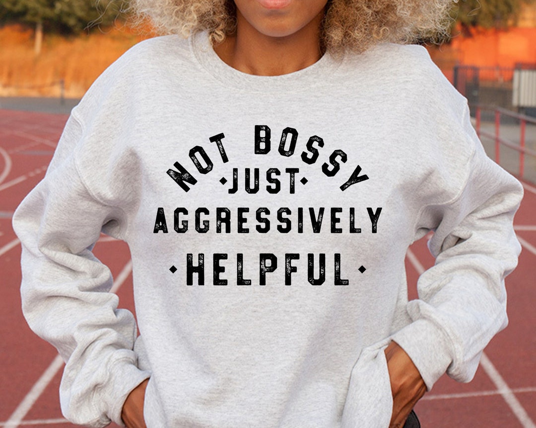 Not Bossy Just Aggressively Helpful Svg Boss Lady Svg Sarcastic Svg ...