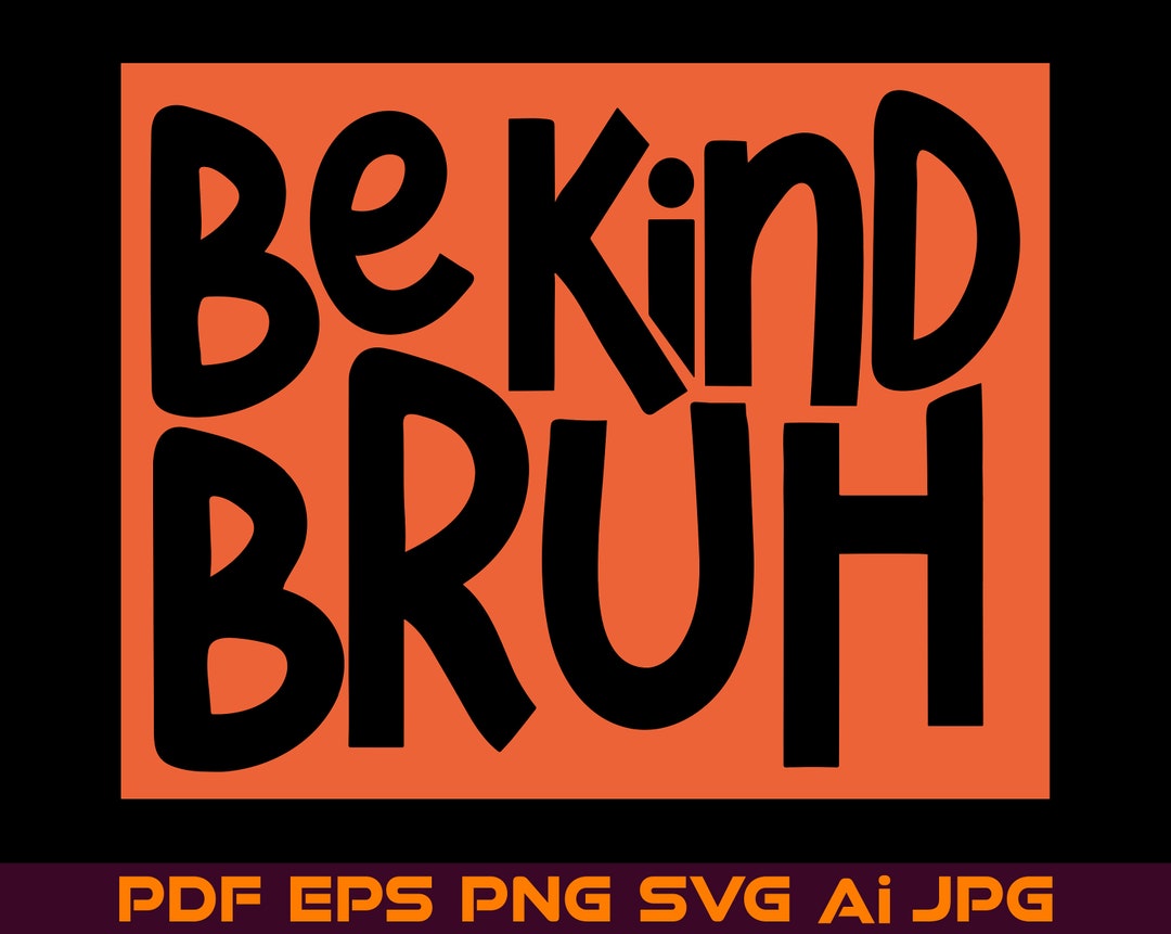 Be Kind Bruh SVG Every Child Matters PNG Save Children - Etsy Ireland