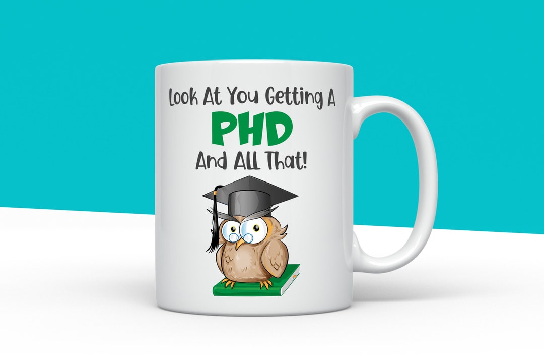Look at You Getting a PHD and All That Funny PHD Mug, PHD Gift ...