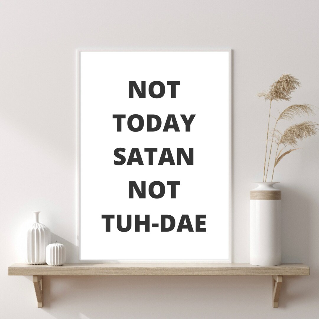 Not Today Satan, Funny Wall Prints, Quote Wall Art, Quote Poster, Funny ...