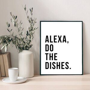 Alexa Do the Dishes Kitchen Decor Home Decor Fun Kitchen Print Kitchen ...