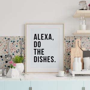 Alexa Do the Dishes | Kitchen Decor | Home Decor | Fun Kitchen Print ...