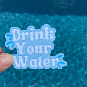Drink Your Water Sticker, Reminder Sticker, Sticker Tumbler, Laptop ...