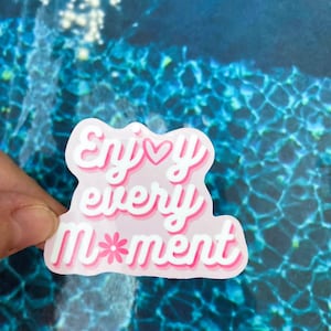Enjoy Every Moment Sticker | Positivity Sticker | Mental Health Sticker ...