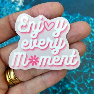 Enjoy Every Moment Sticker | Positivity Sticker | Mental Health Sticker ...