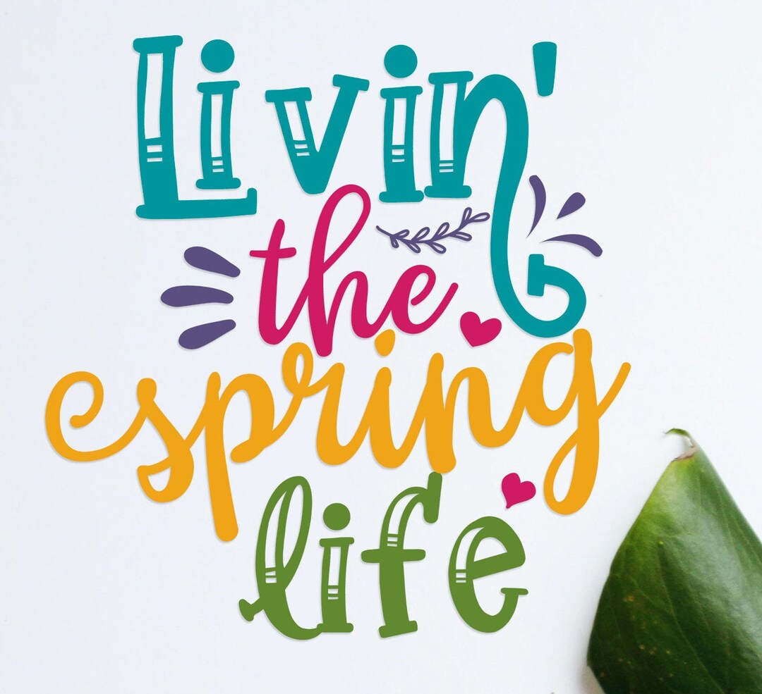 Livin' the Spring Life, Spring SVG, Clip Art, Printable Art, Hello ...