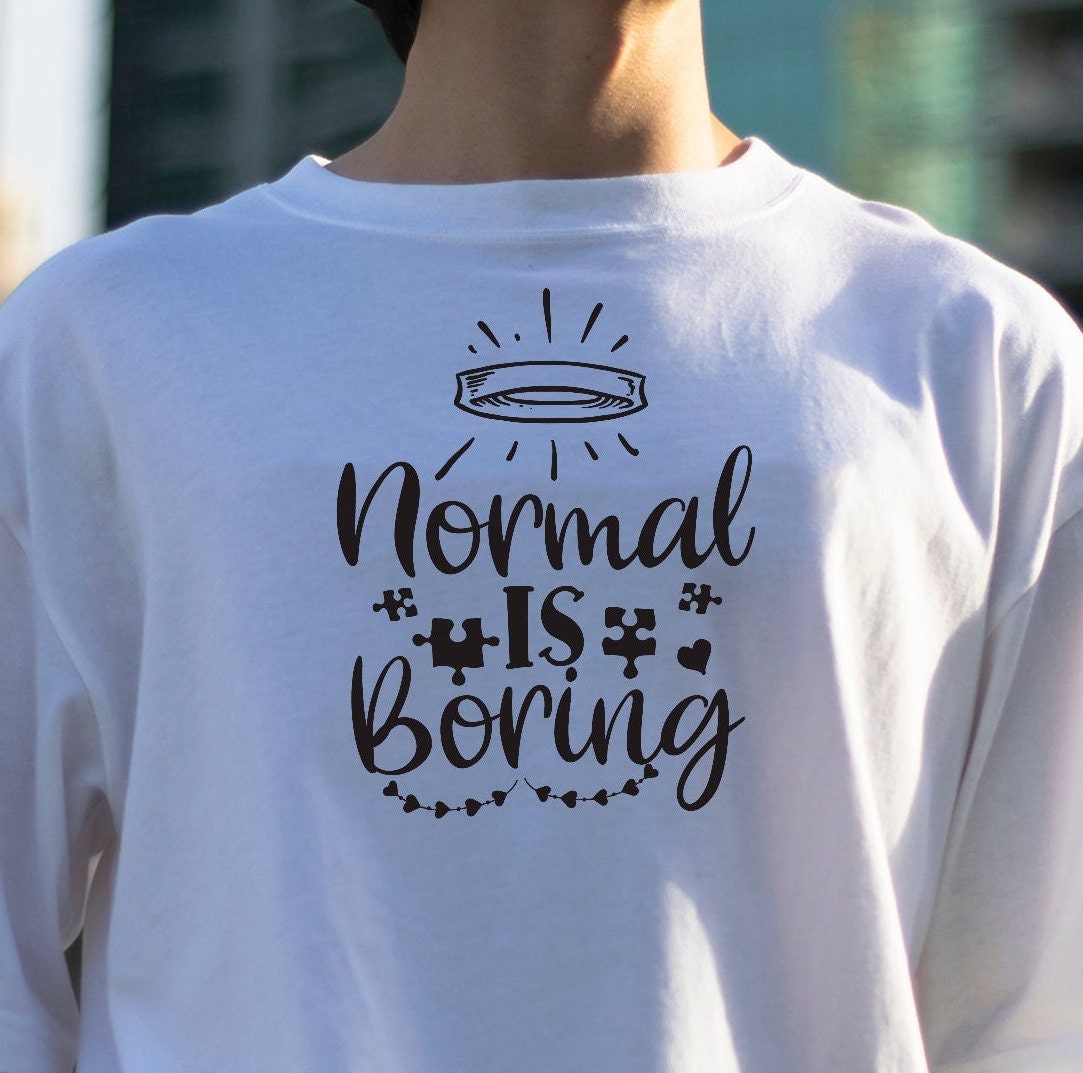 Normal is Boring Svg, Normal is Boring T-shirt, Printable Art ...