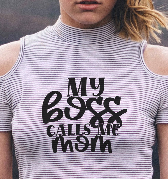My Boss Calls Me Mom Svg My Boss Calls Me Mom SVG Svg Cut | Etsy