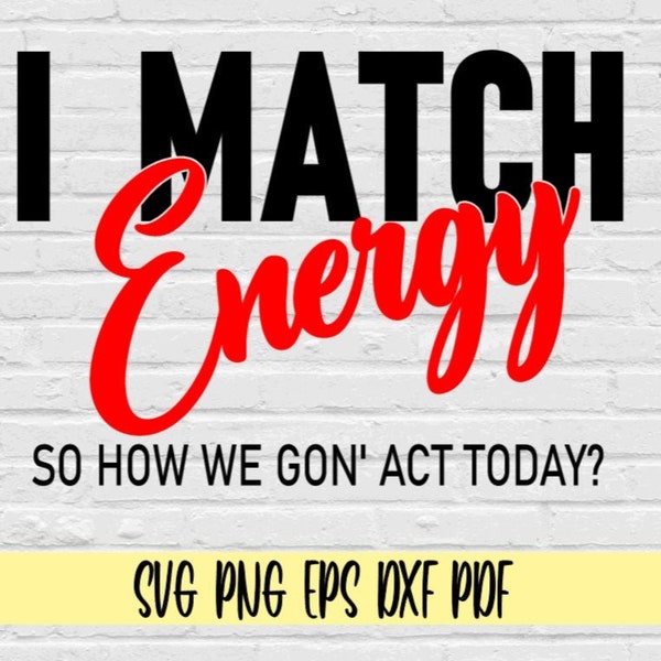 I Match Energy so How We Gonna Act Today White Shirt - Etsy