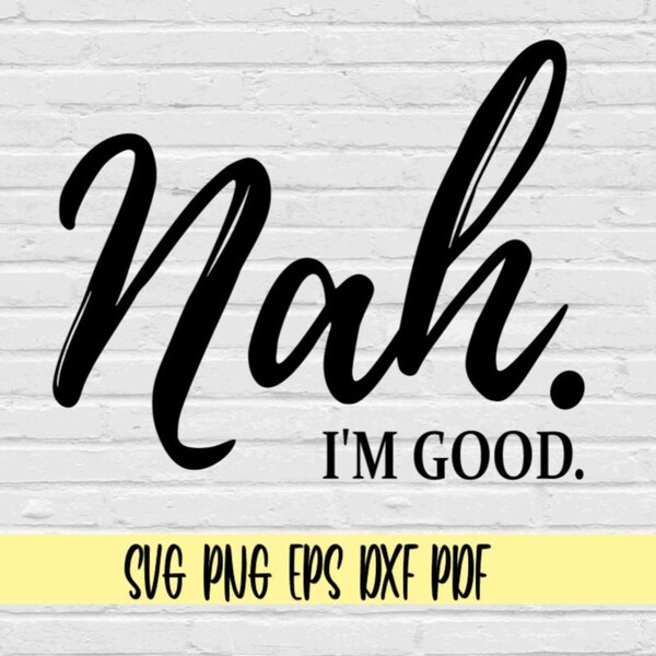 Nah Im Good Png Svg - Etsy Australia
