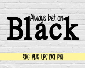 Always Bet on Black SVG, Dxf, Png, and Eps - Etsy