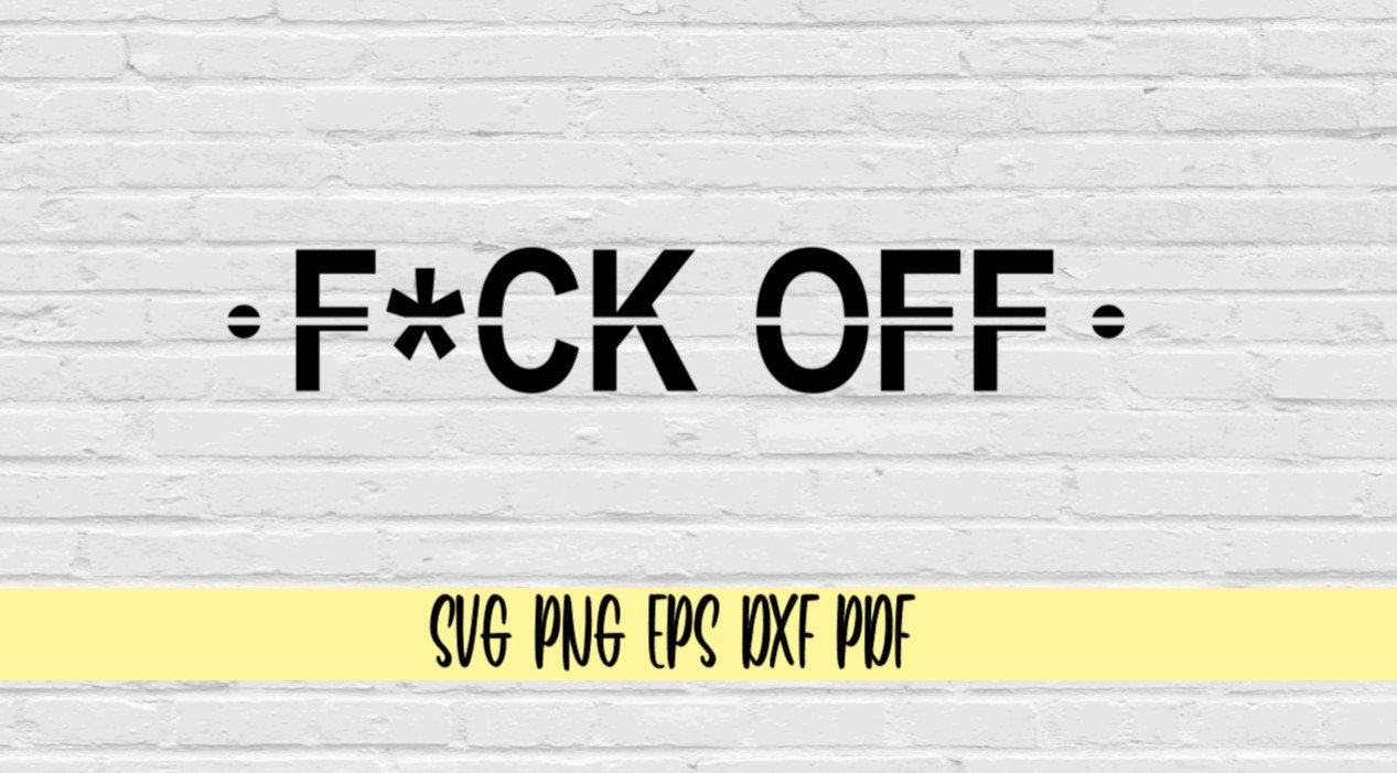 Fuck off Svg Png Eps Dxf Pdf/fuck off Svg Png/funny Tee Shirt - Etsy UK