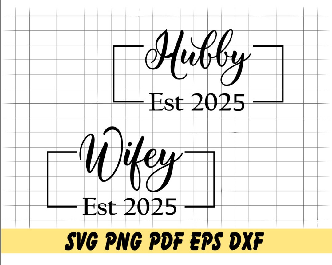 Hubby Wifey Est 2025 Svg Png Eps Dxf Pdf Sublimation/hubby Wifey ...