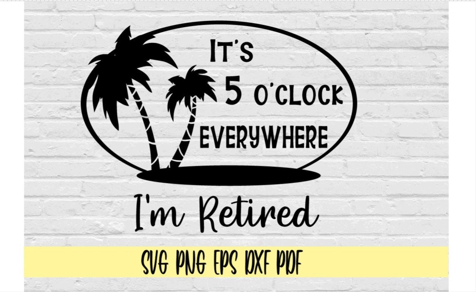 It's 5 Oclock Everywhere I'm Retired Svg Png Eps Dxf - Etsy Finland