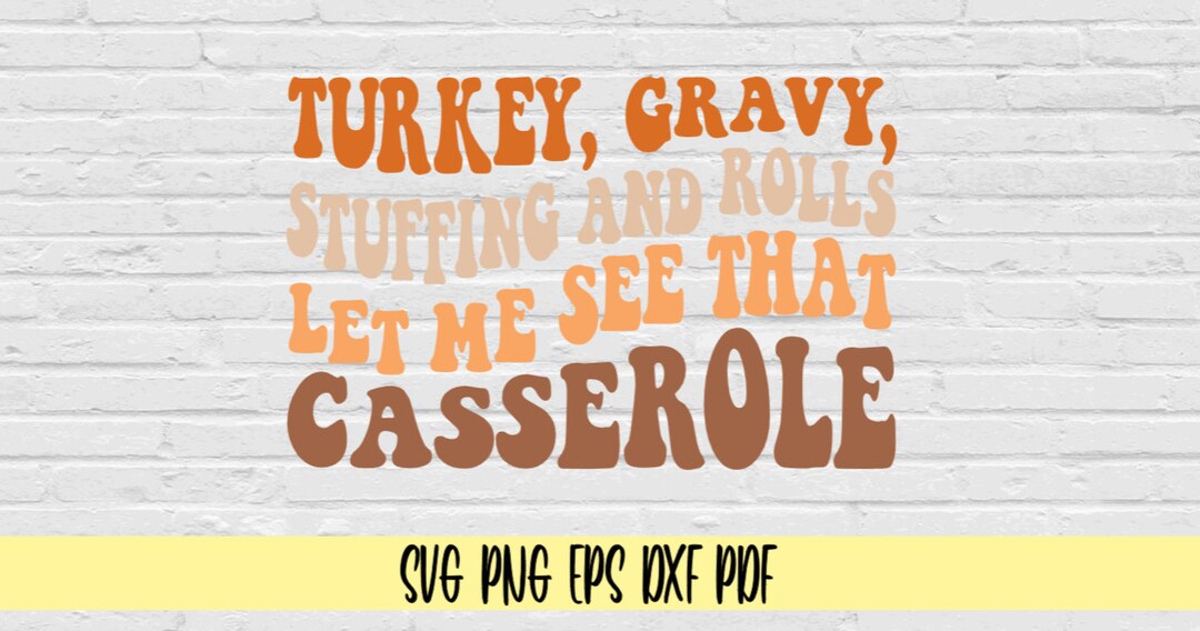 Turkey, Gravy, Stuffing and Rolls Let Me See That Casserole Svg Png Eps ...