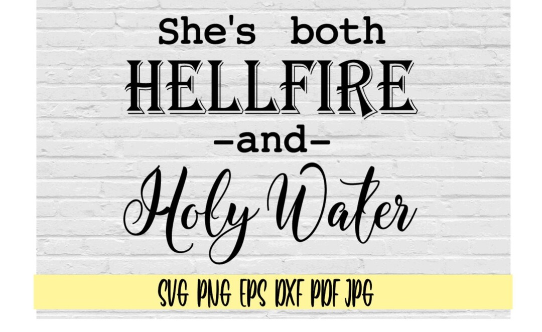 She's Both Hellfire and Holy Water Svg Png Eps Dxf Jpg Pdf/girl Svg ...