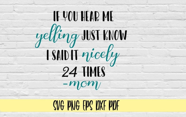 If You Hear Me Yelling Just Know I Said It Nicely 24 Times Mom - Etsy
