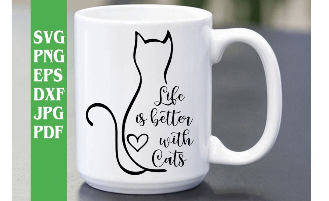 Life is Better With Cats Svg Png Eps Dxf Jpg Pdf/cats Lover Svg/cat Svg ...