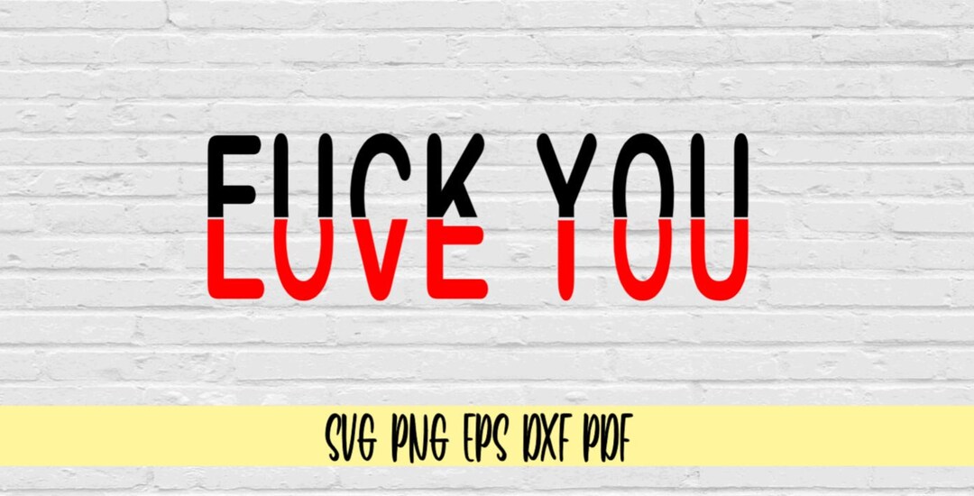 Fuck You Love You Svg Png Eps Dxf Pdf Fuck You Love You Svg Fck You