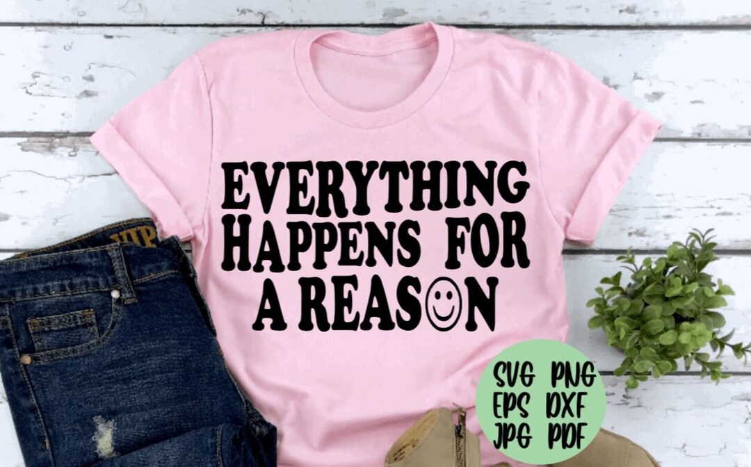 Everything Happens for a Reason Svg Png Eps Dxf Jpg Pdf/70's Svg ...