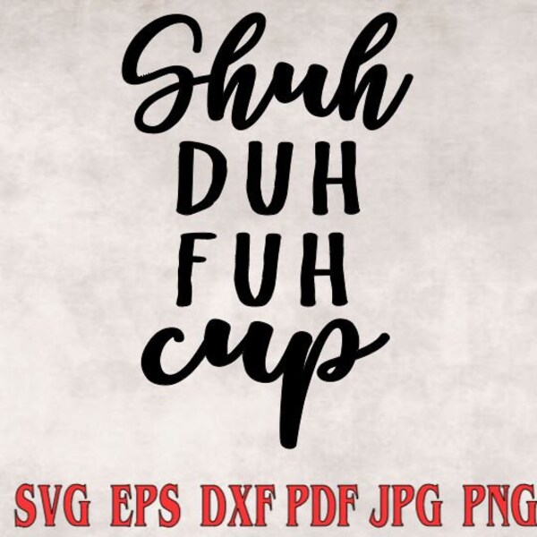 Shuh Duh Fuh Cup Svg - Etsy