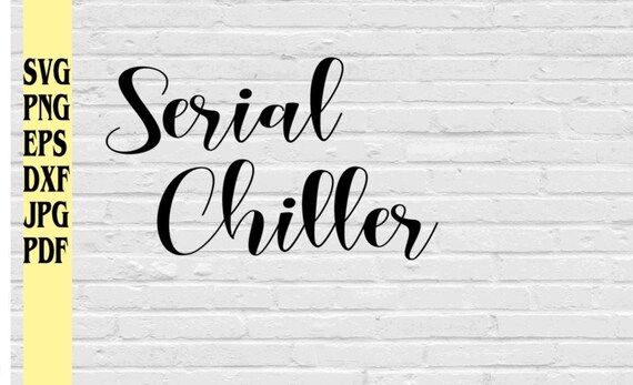 Serial Chiller Svg Png Eps Dxf Jpg Pdf/serial Chiller | Etsy