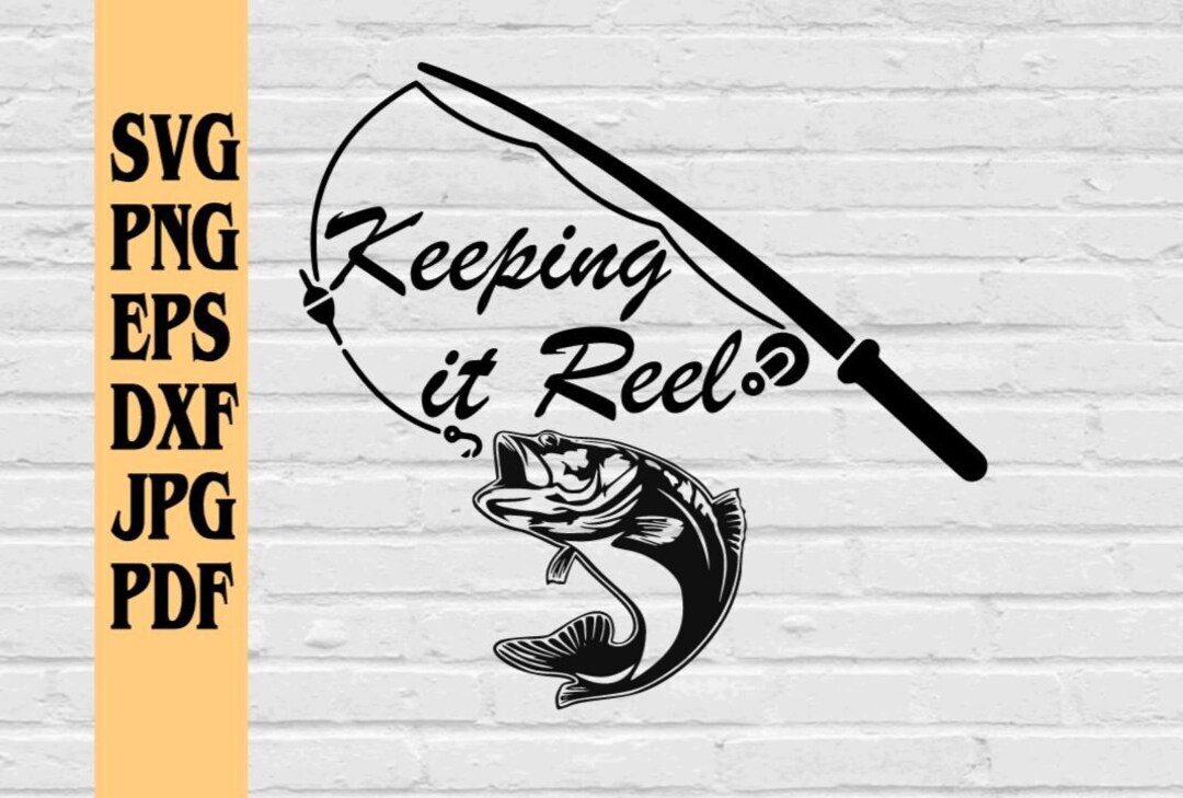 Keeping It Reel Svg Png Eps Dxf Jpg Pdf/fishing Svg/girl Fishing Svg ...