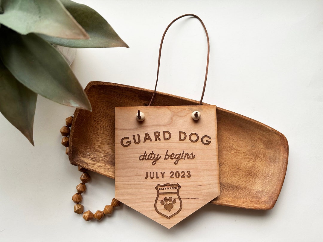 Guard Dog Duty Begins Wooden Engraved Dog Pregnancy Announcement Sign ...