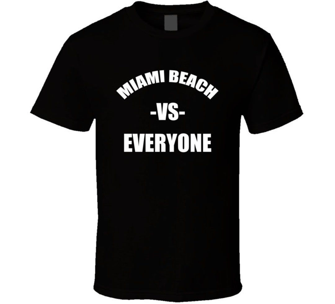 Miami Beach Vs Everyone T Shirt - Etsy