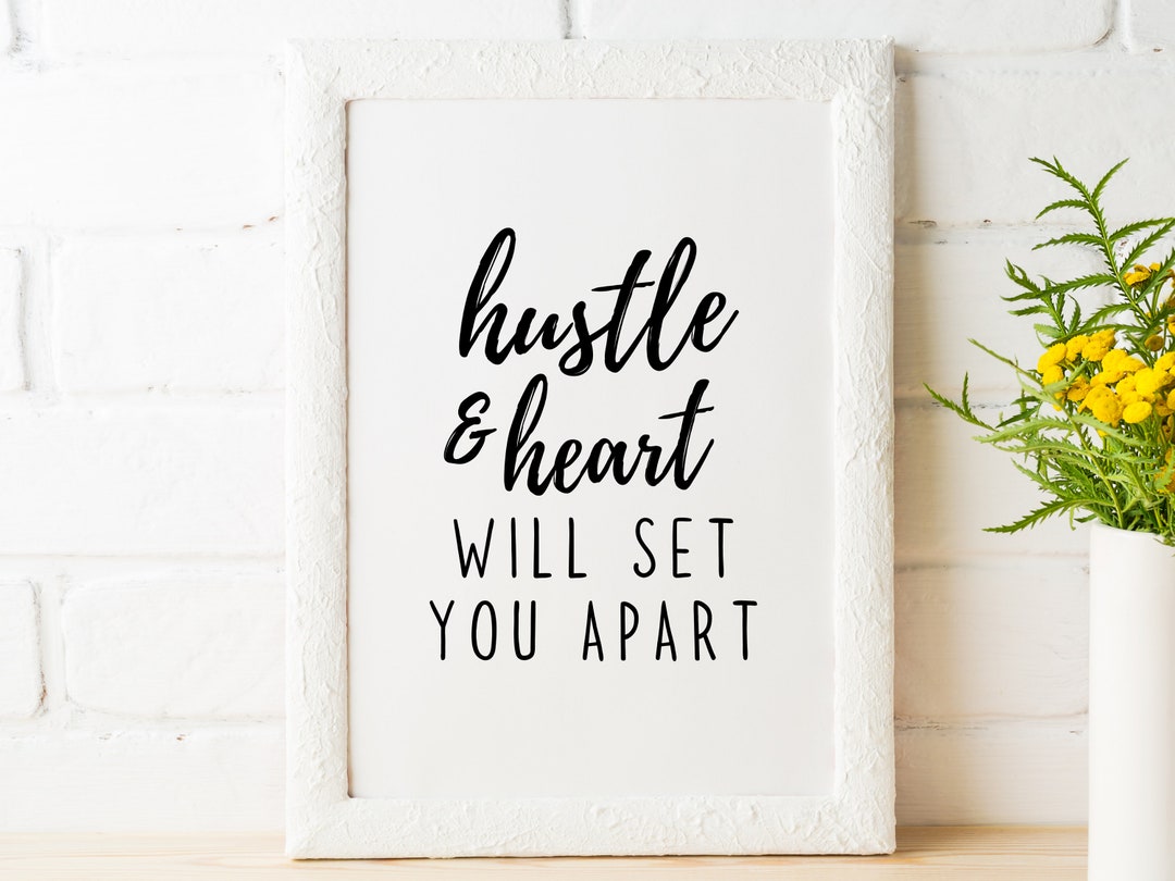 Hustle and Heart Will Set You Apart Printable Quotes Printable Art ...