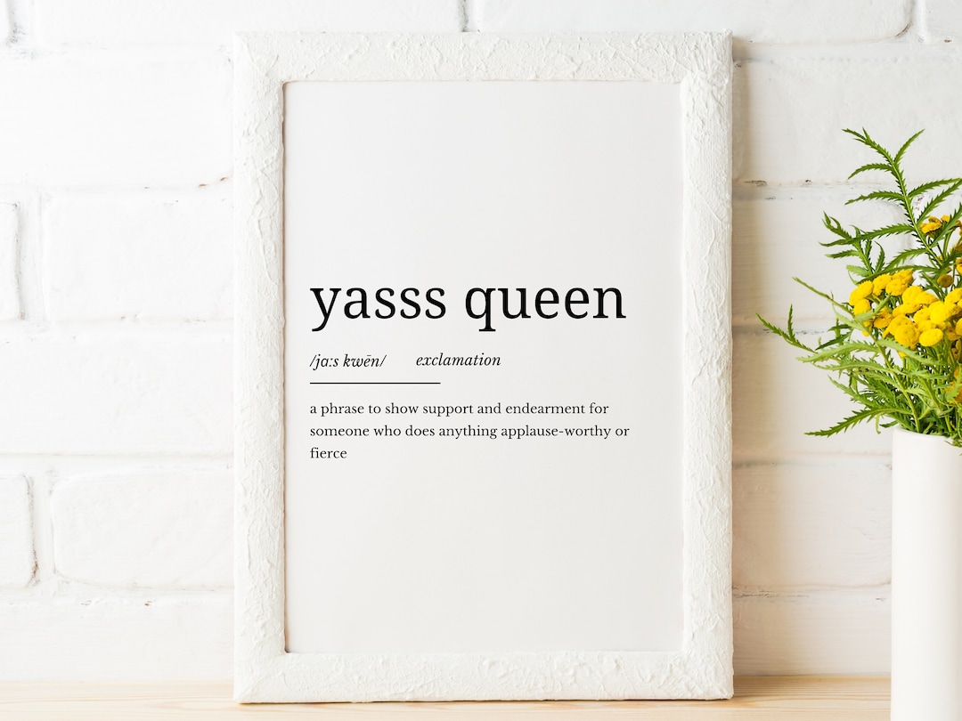 Yasss Queen Definition Printable Art, Yasss Queen Quote Digital Art ...