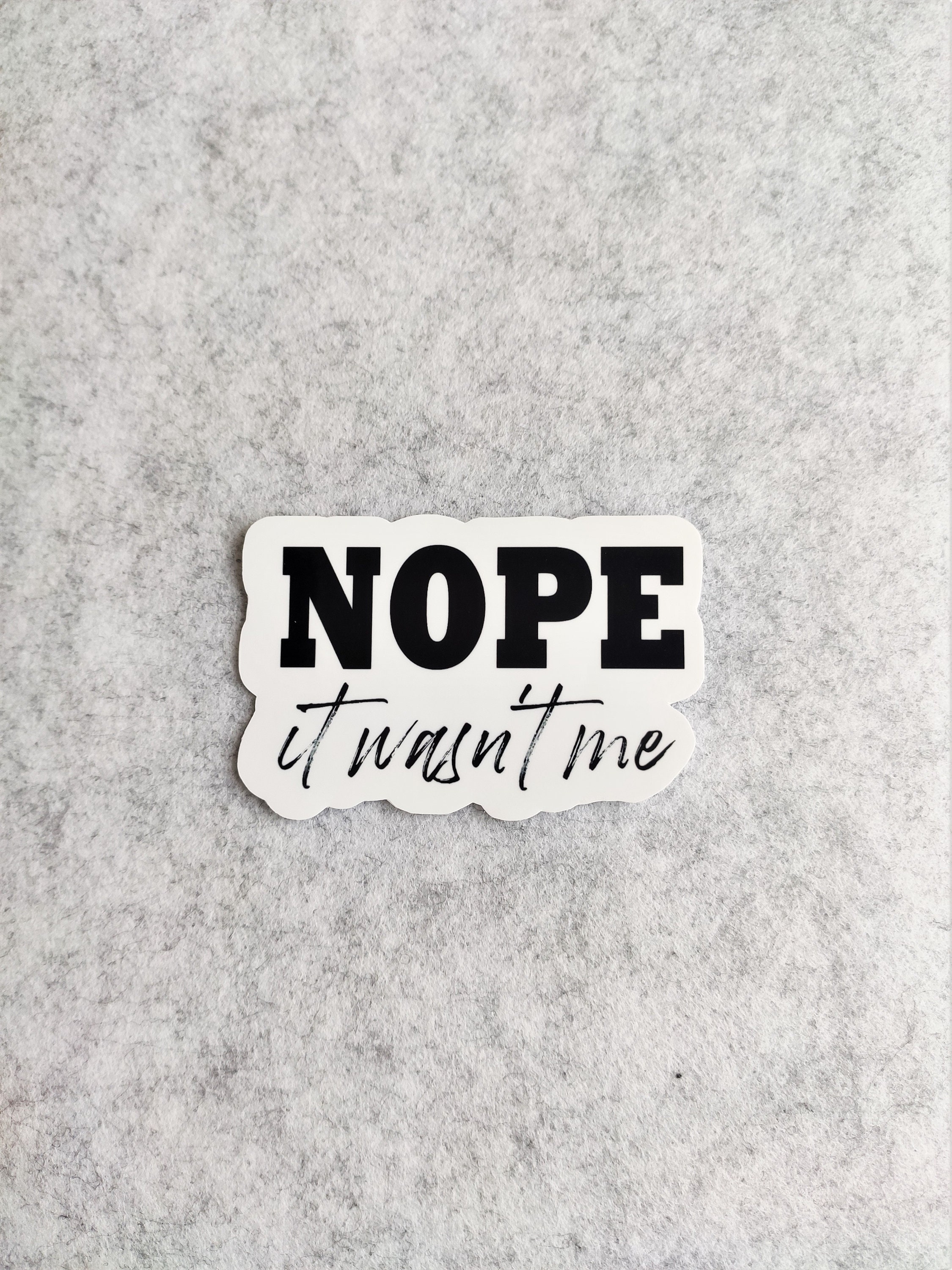 Bold nope It Wasn't Me Sticker, Statement Decal, Funny Vinyl Decal ...