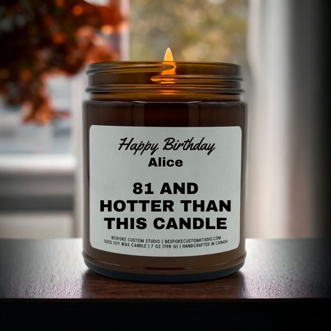 81 and Hotter Than This Candle Gift for 81st Birthday Scented Soy ...
