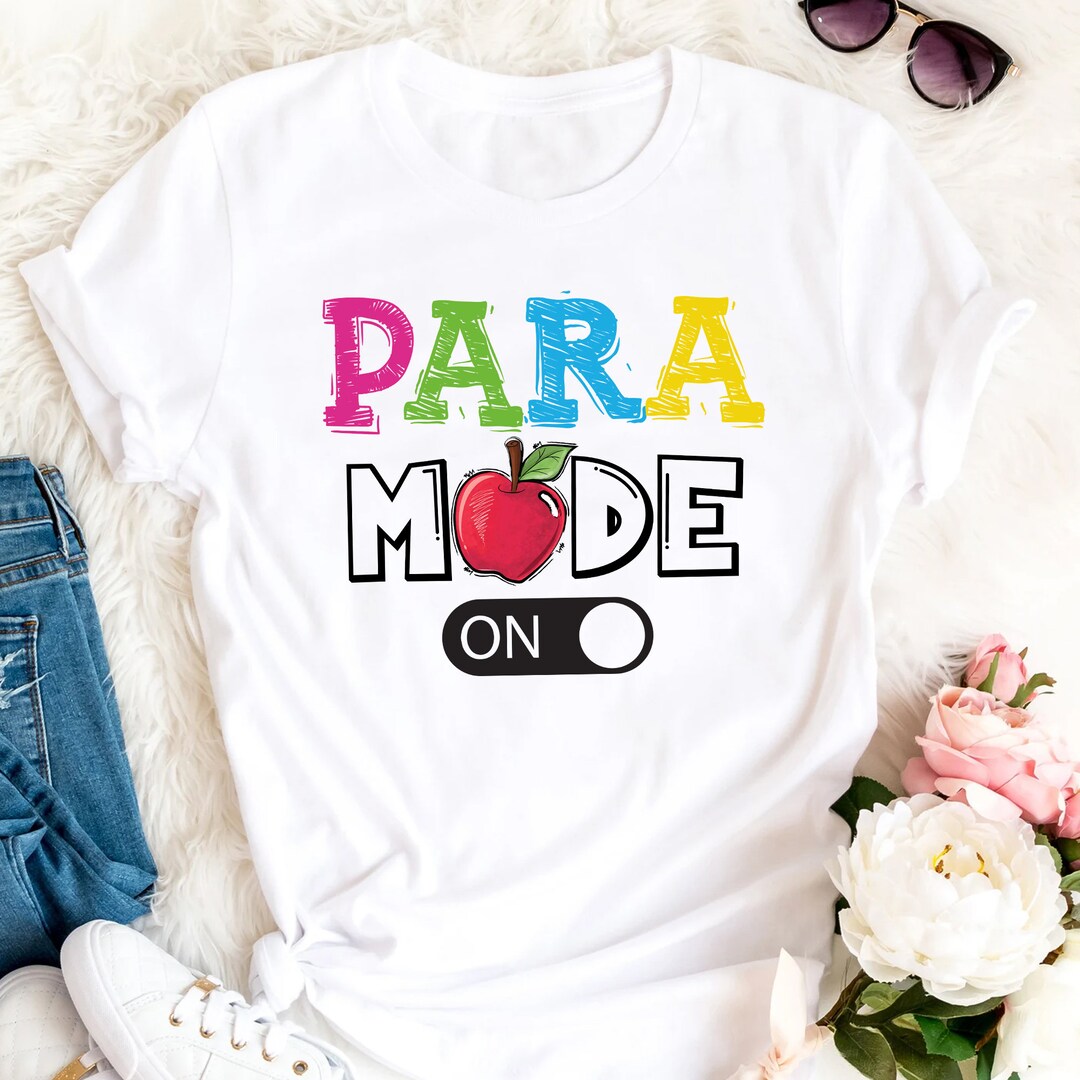 Para Mode on Back to School Shirt, Para Tee, Paraprofessional Tshirt ...