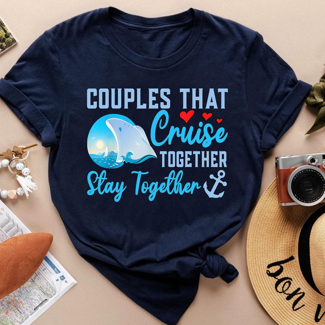 Couples That Cruise Together Stay Together Funny Cruising Couple T ...