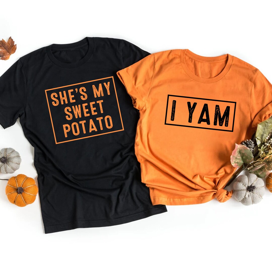 She's My Sweet Potato Shirt, I Yam Shirt, Couples Thanksgiving Shirt ...