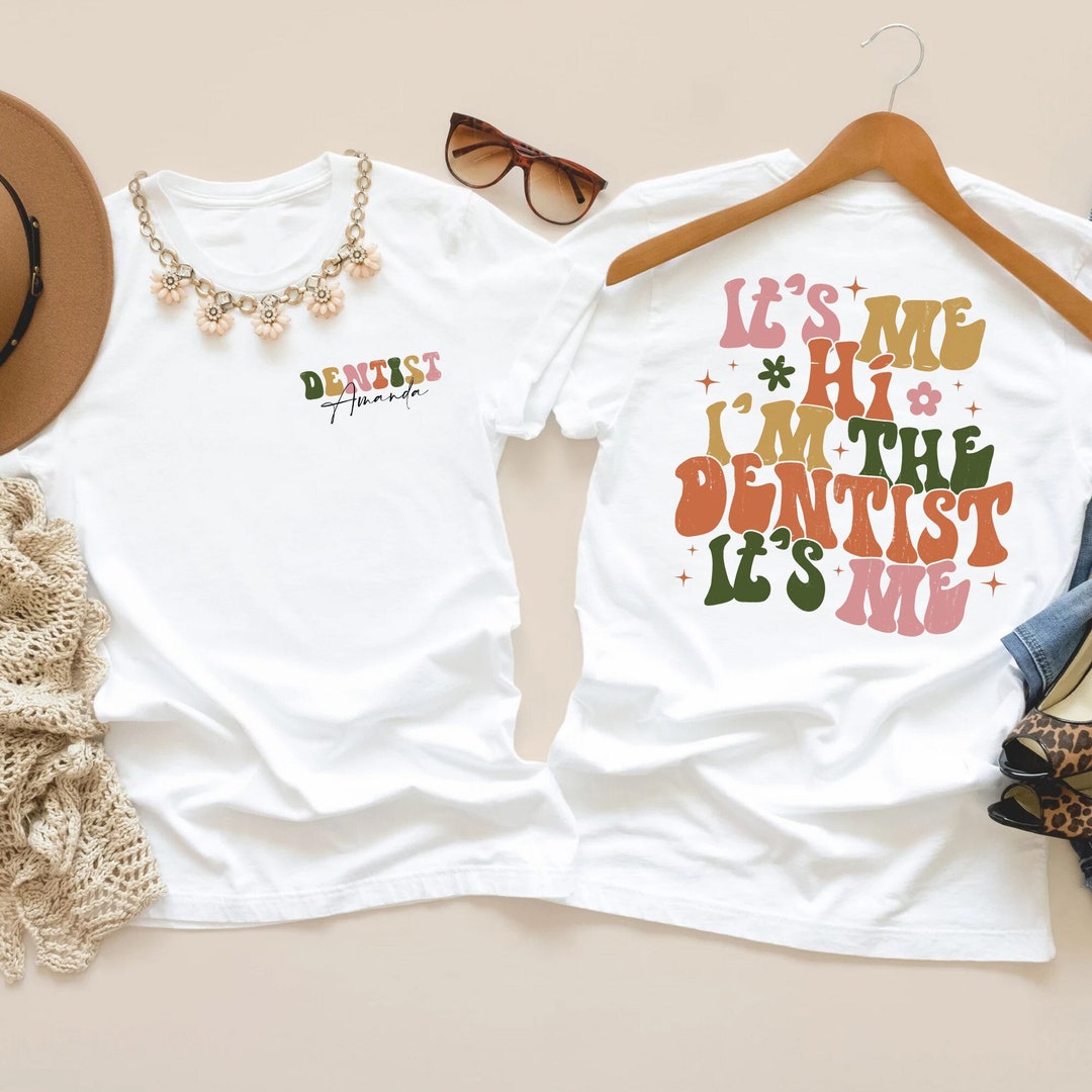 Custom Dentist Shirts, Dentist Gift, It's Me Hi I'm the Dentist Shirt ...