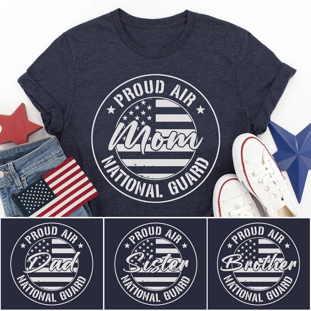 Proud Air National Guard Mom Dad Sister Brother Shirts, Custom Military ...