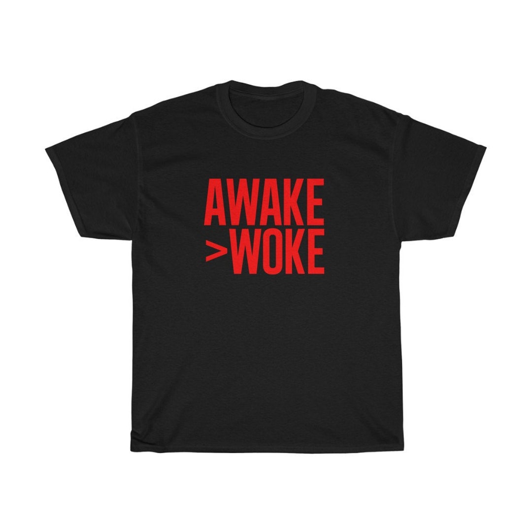 Awake Not Woke T-Shirt Awake is Greater Than Woke - Etsy Italia