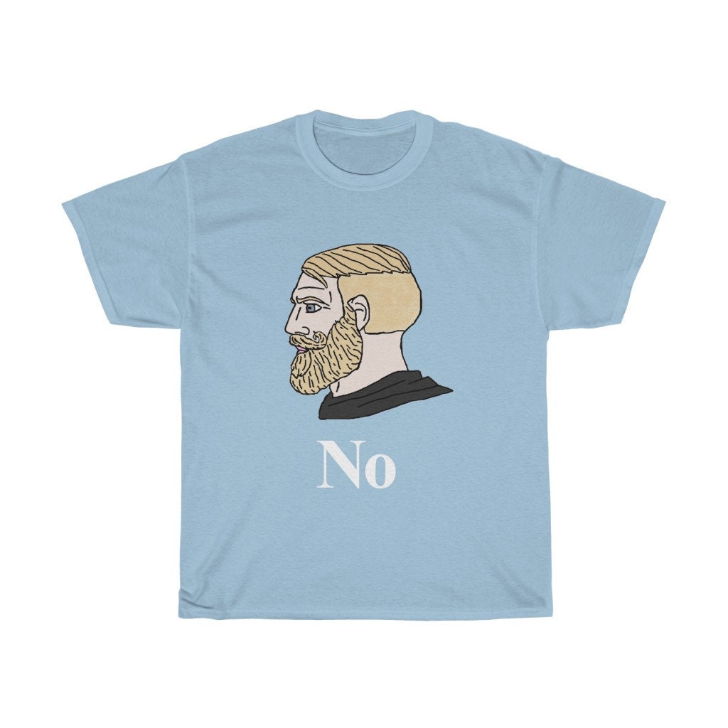 Based Chad Meme No Unisex Heavy Cotton Tee Shirt T-shirt - Etsy