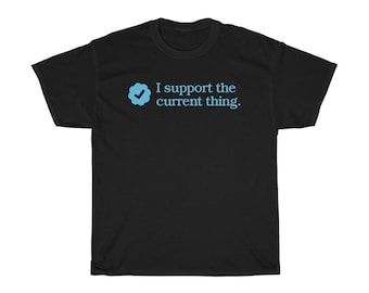 I Support the Current Thing - Etsy