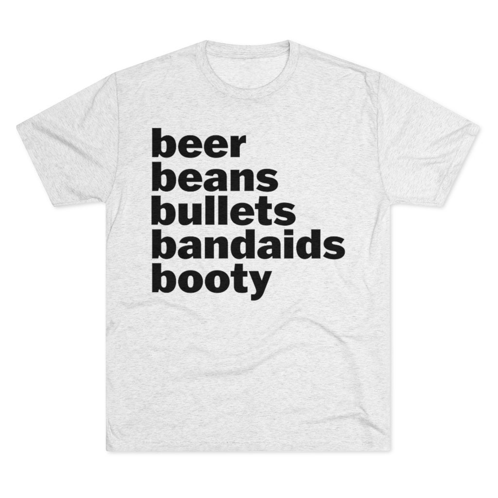 Apocalypse Checklist Beer Beans Bullets Bandaids Booty Prepper Essentials Men's Tri-blend Crew ...