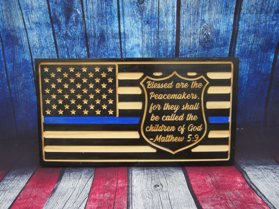 Blessed Are the Peacemakers Police Wooden Flag - Law Enforcement Gift - Thin Blue Line Wood Sign ...