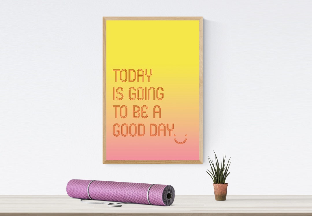 Printable Yellow & Pink "today is Going to Be A Good Day" Inspirational ...