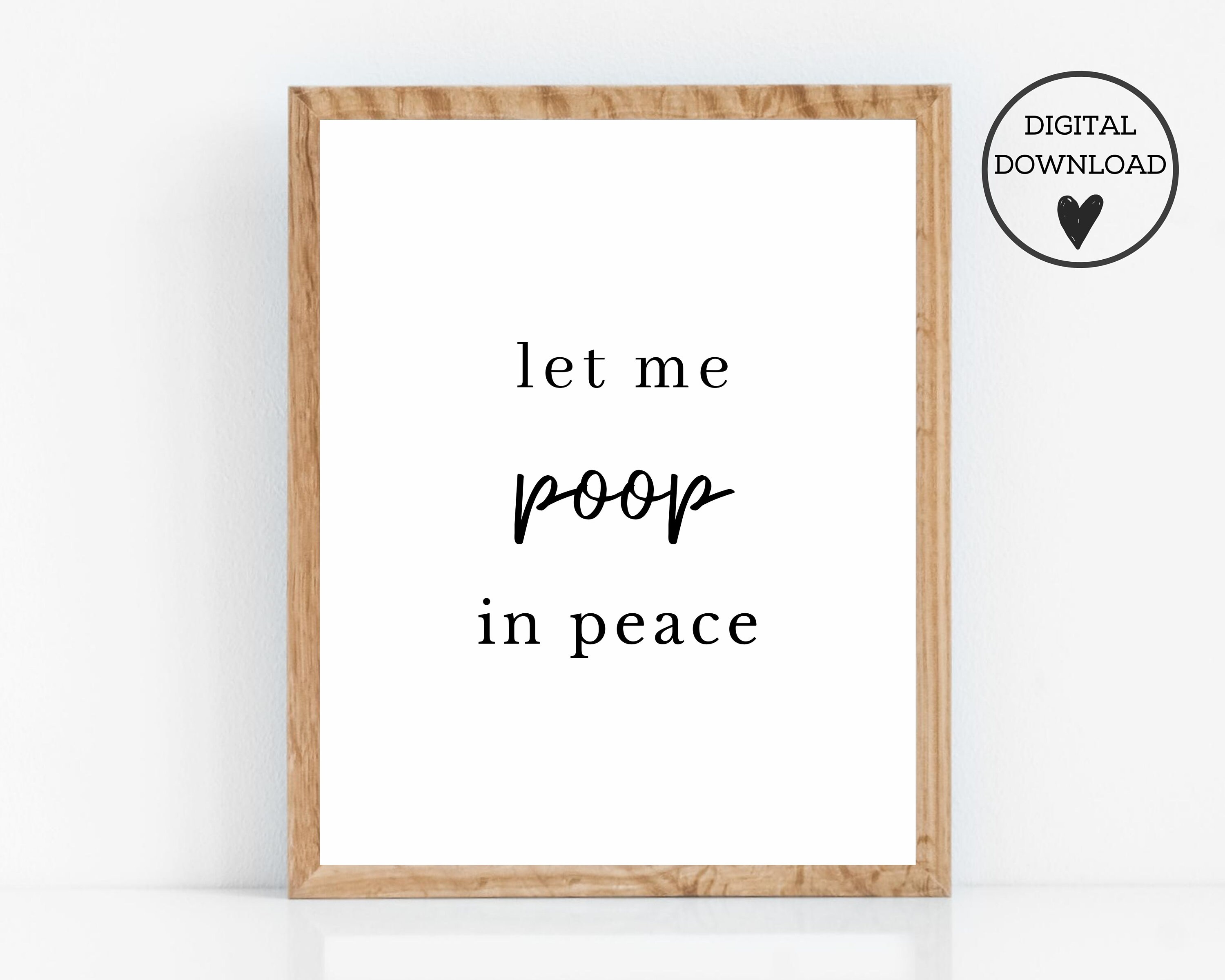 Let Me Poop In Peace Print Funny Bathroom Wall Art Funny | Etsy