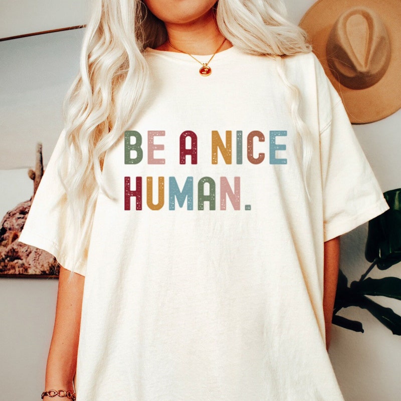 Be a Nice Human Shirt - Etsy