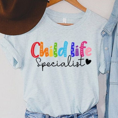 Child Life Specialist Child Life Specialist Shirt Child Life - Etsy