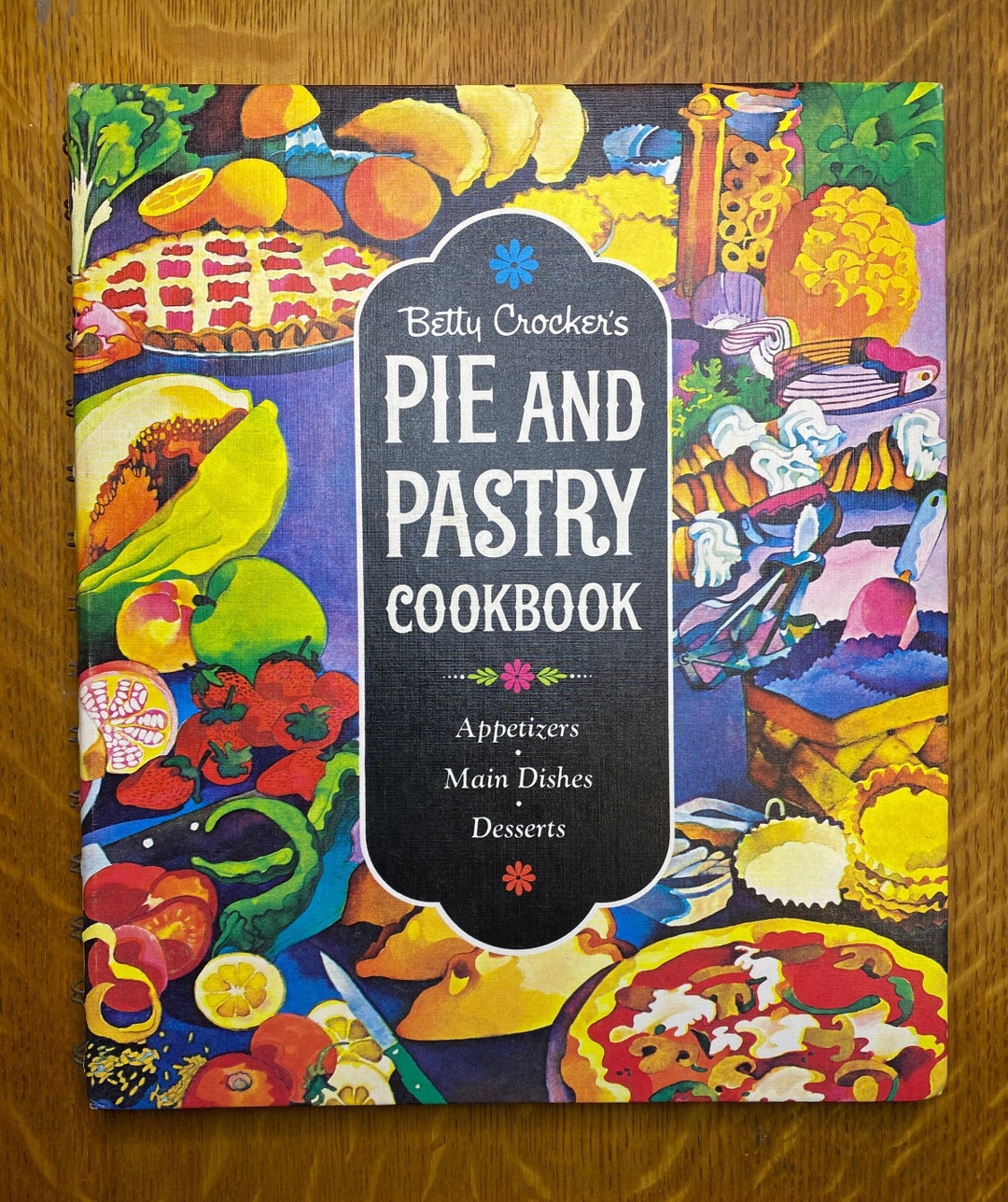 Betty Crocker's Pie and Pastry Cookbook Appetizers Main Dishes Desserts ...