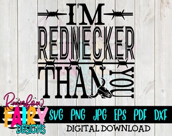 I'm Rednecker Than You SVG Redneck Svg Country Svg Png Digital Download ...